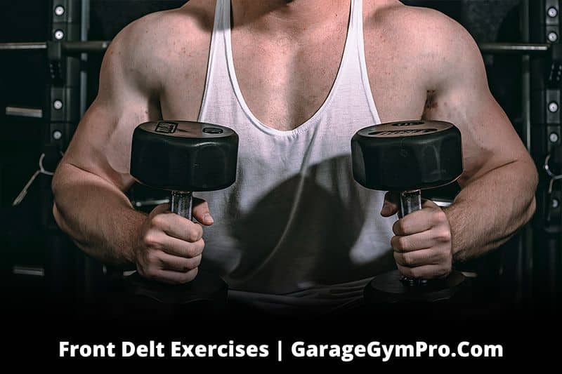 21 Best Front Delt Exercises To Build Bigger Shoulders